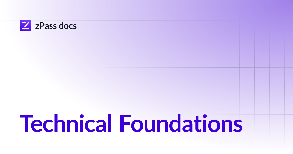 Technical Foundations | zPass docs